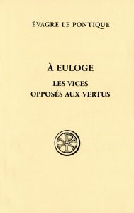 Recension : Évagre le Pontique, «À Euloge - Les vices opposés aux ...